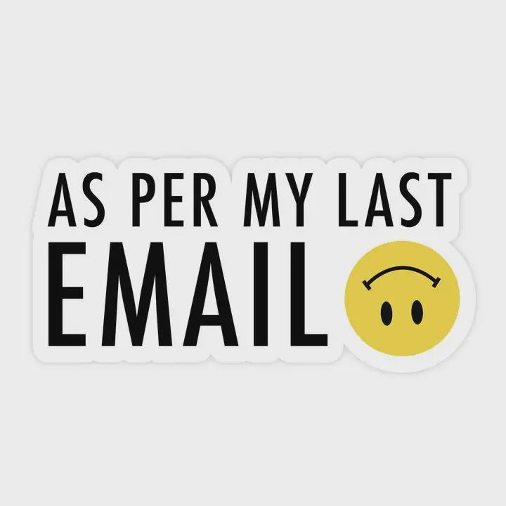'As Per My Last Email' Sticker – Fabrications Ottawa